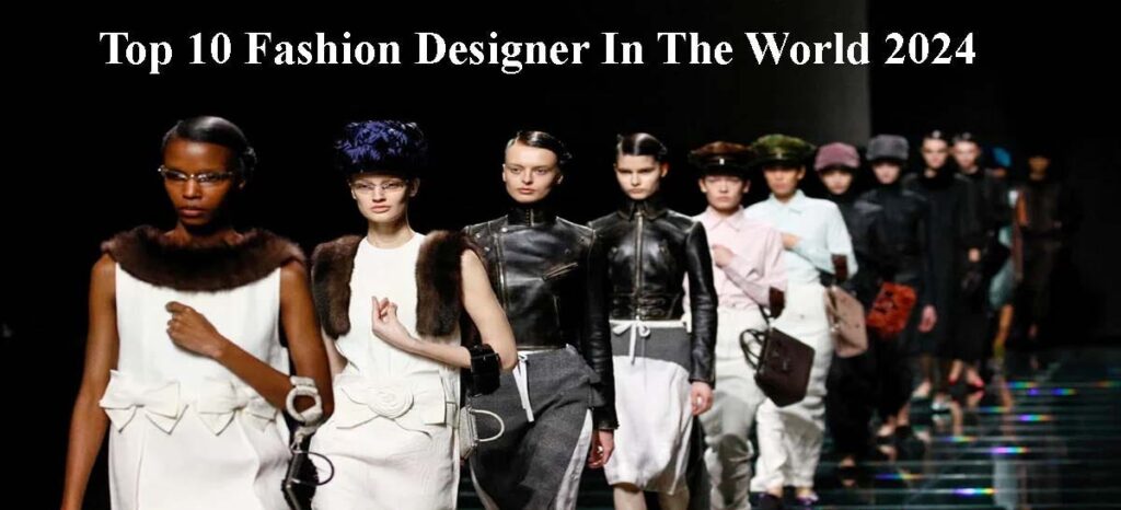 Top 10 Fashion Designers in the World in 2024 - Black Star News