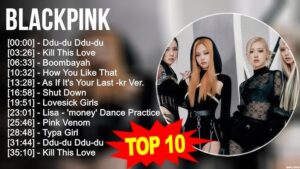 Top 10 BLACKPINK Songs: Iconic Tracks That Shaped K-Pop - Black Star News